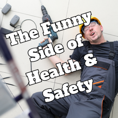 The Funny Side of Health and Safety