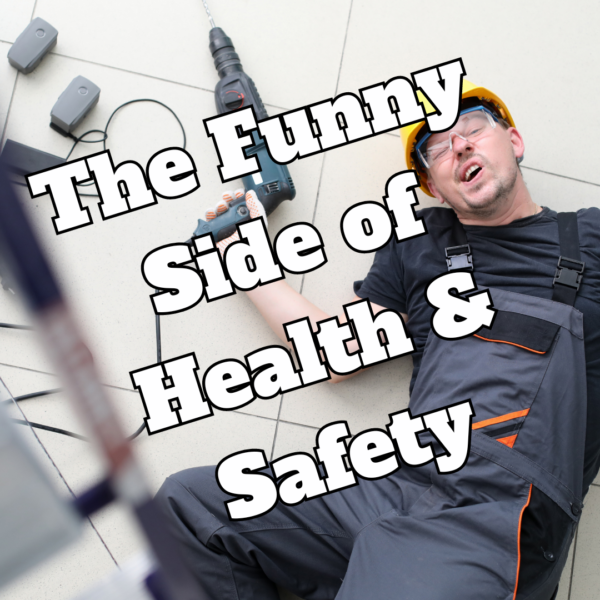 The Funny Side of Health and Safety